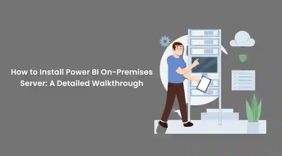 How to Install Power BI On-Premises Server: A Detailed Walkthrough ...